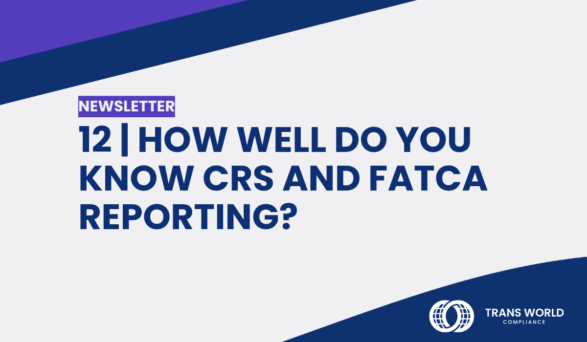 12 | How Well Do You Know CRS and FATCA Reporting?